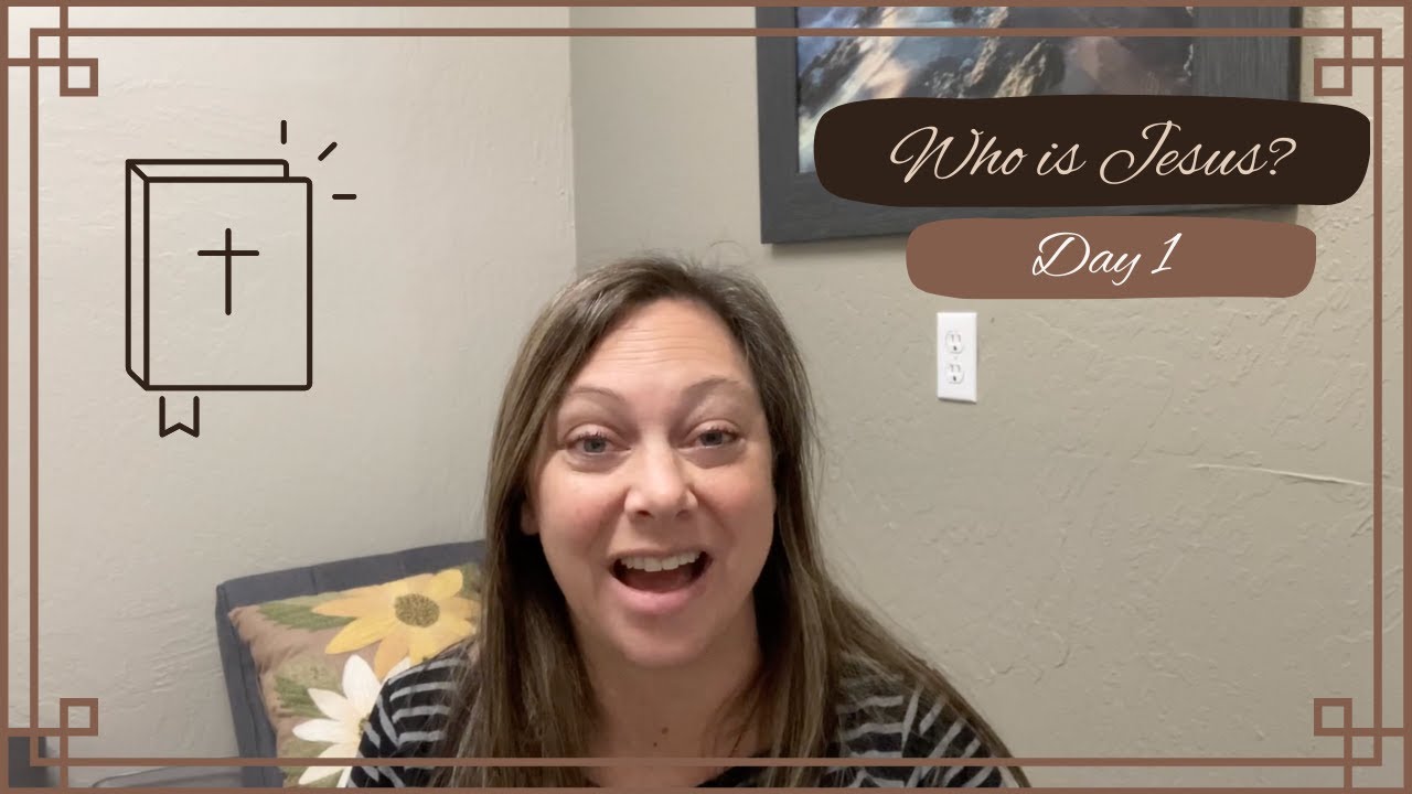 Who is Jesus? Bible Study Day 1 - YouTube