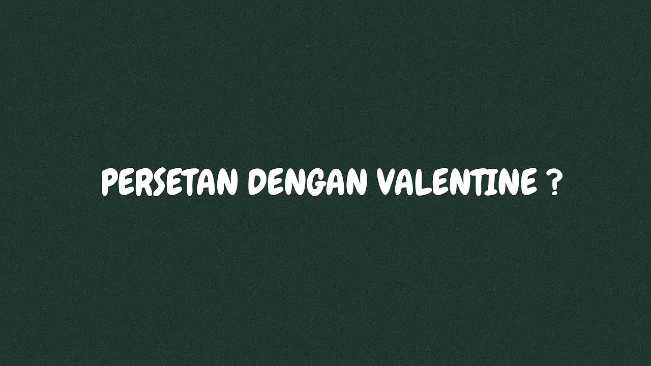 PERSETAN DENGAN VALENTINE - YouTube