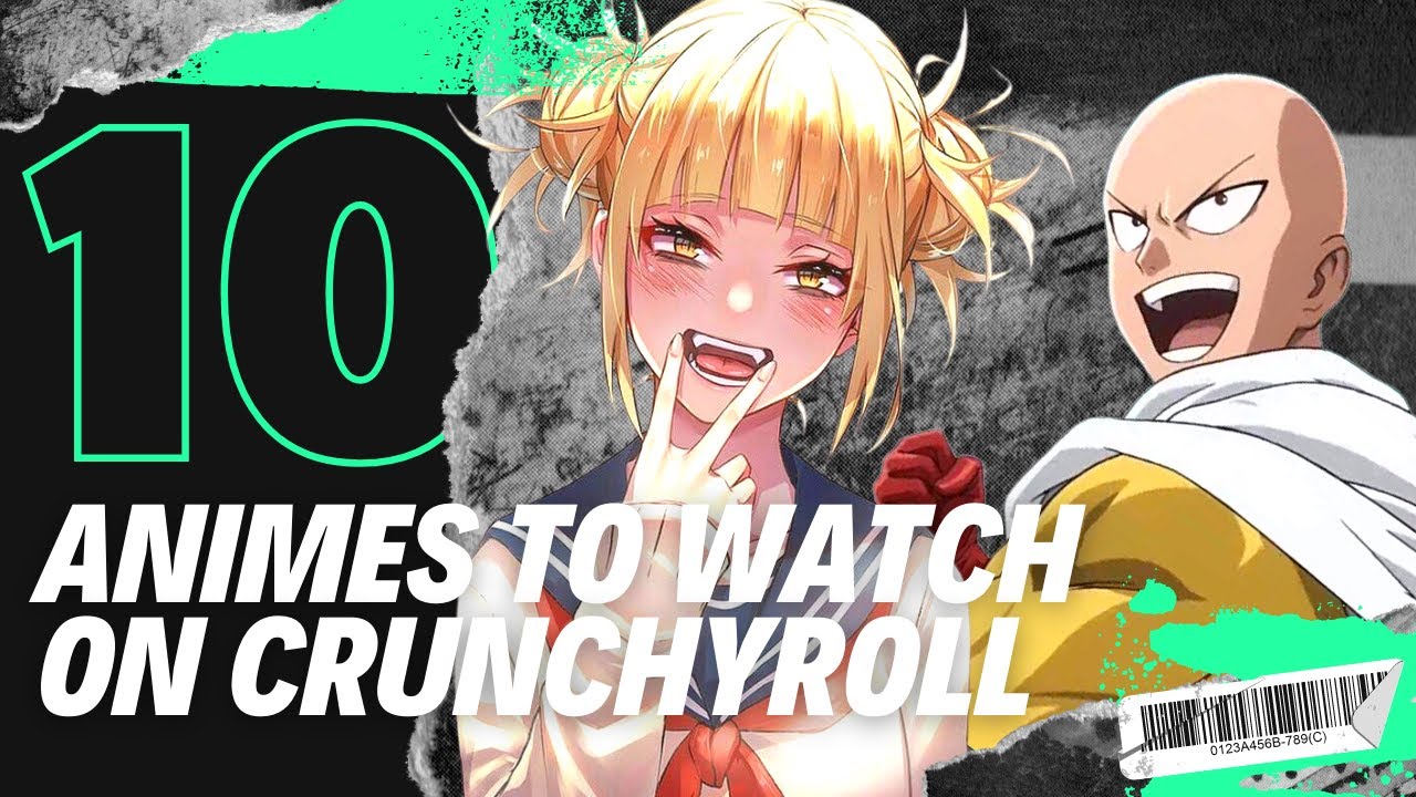 Top 10 Must Watch Animes on Crunchyroll: Available Right Now If You're ...