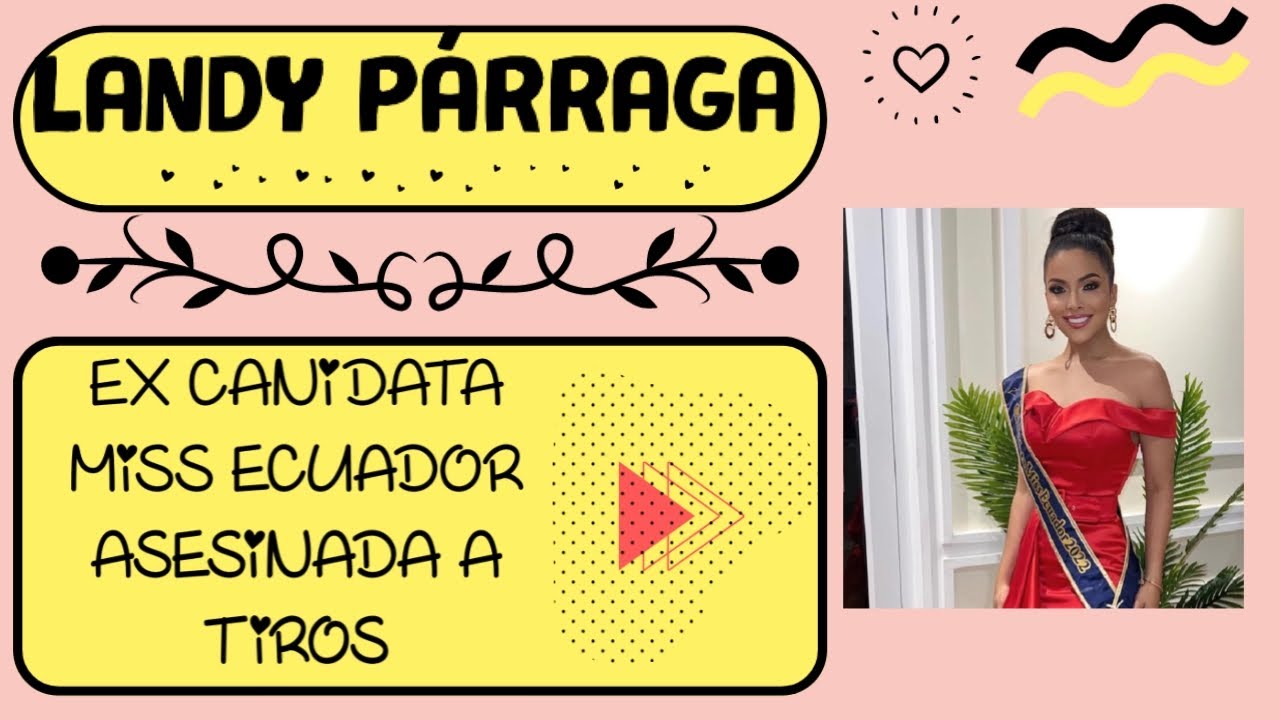 "Trágico suceso: Miss Ecuador Landy Párraga asesinada a tiros 😢 ...