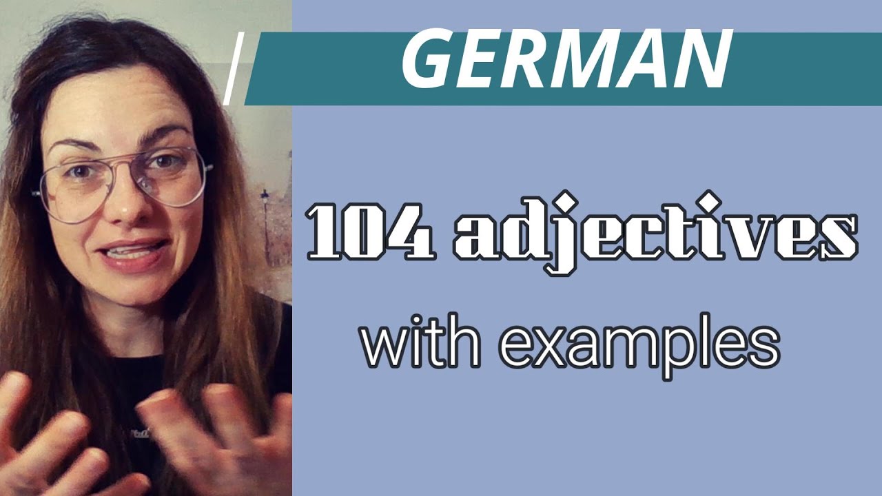 GERMAN FOR EVRYONE - 104 ADJECTIVES WITH EXAMPLES - YouTube