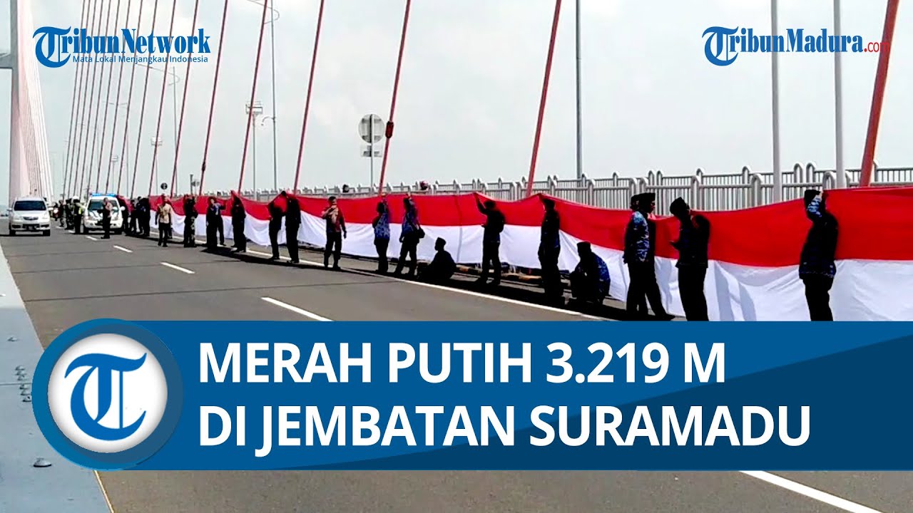 Bentangkan Merah Putih di Atas Jembatan Suramadu, Cuaca Hot Is Not ...