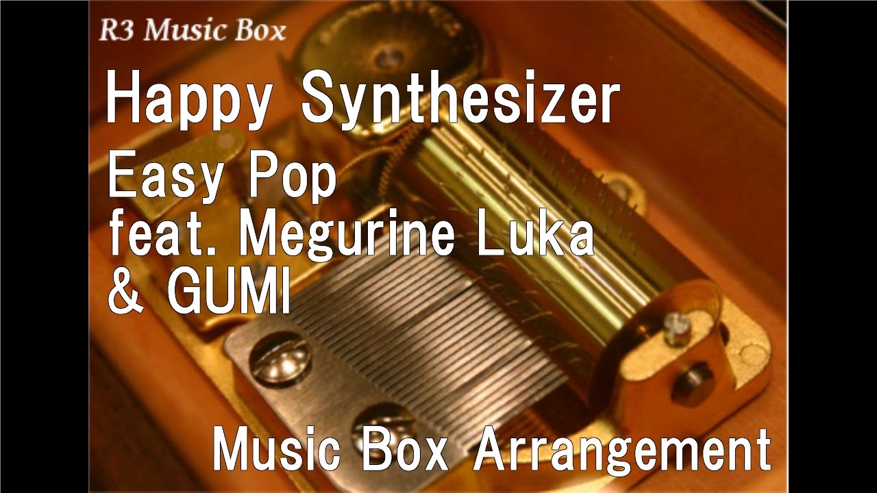 Happy Synthesizer/Easy Pop feat. Megurine Luka & GUMI [Music Box] - YouTube