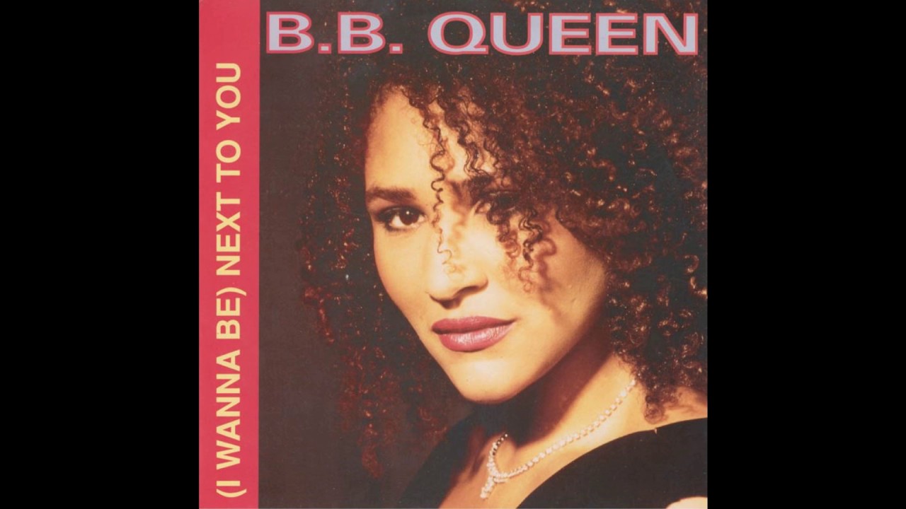 BB Queen - (I Wanna Be) Next To You (1991) - YouTube