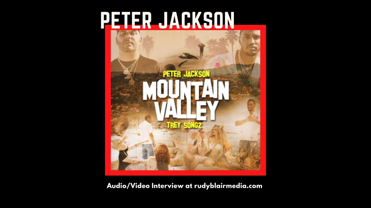 Intv w Award Winning Rapper Peter Jackson on new video “Mountain Valley ...