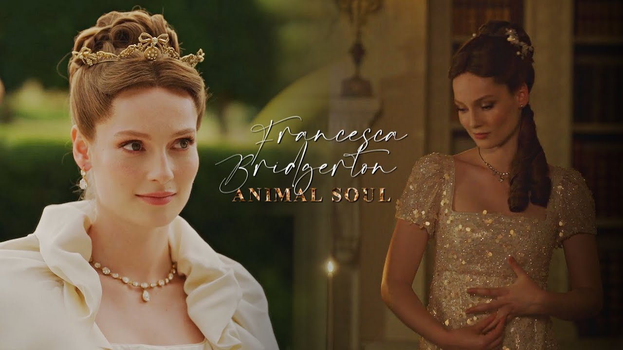 Francesca Bridgerton | Animal Soul - YouTube