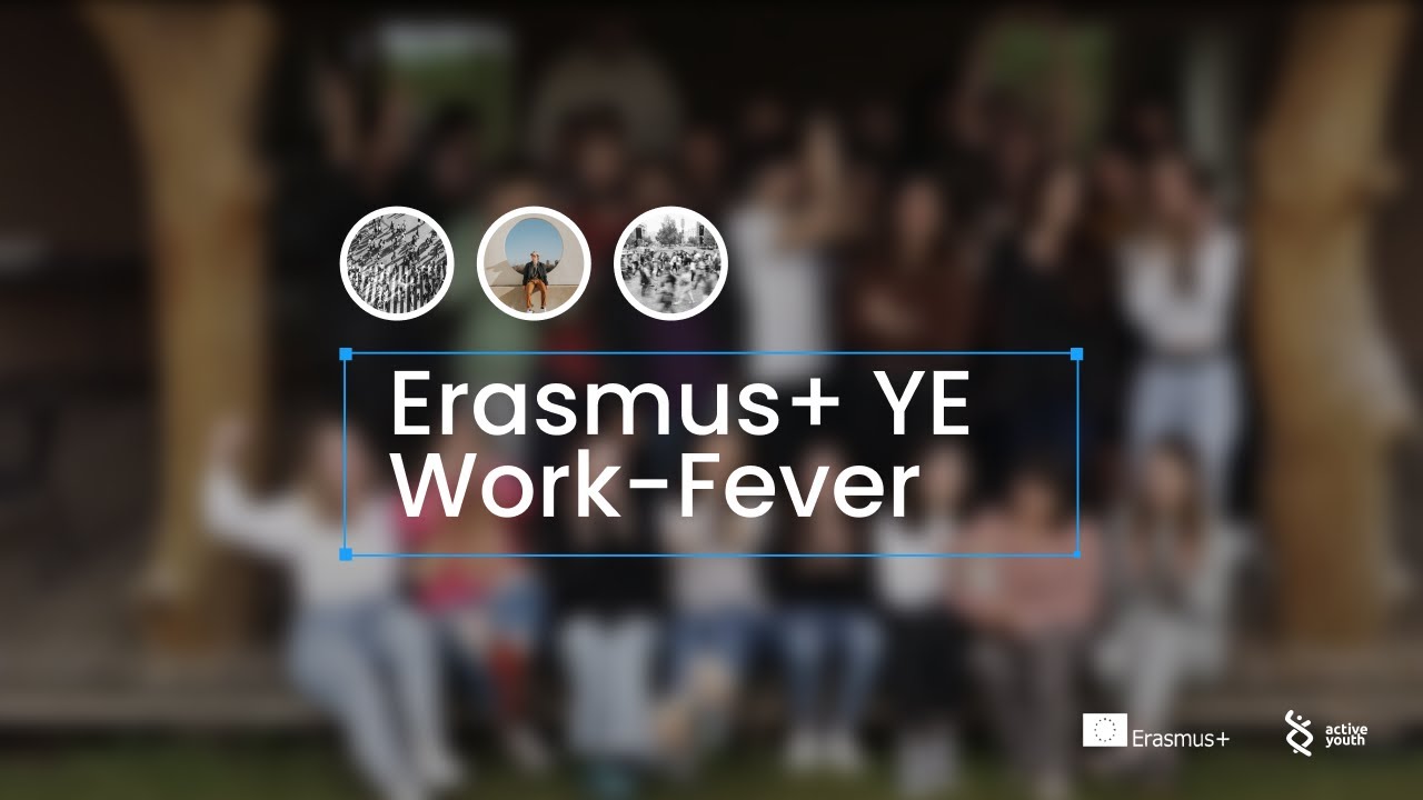 Erasmus+ YE "Work-Fever" - YouTube