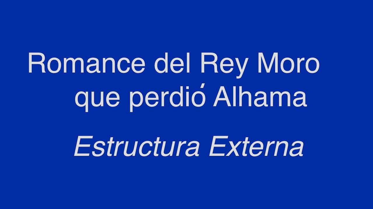 Romance del Rey Moro que perdió Alhama- Estructura Externa - YouTube