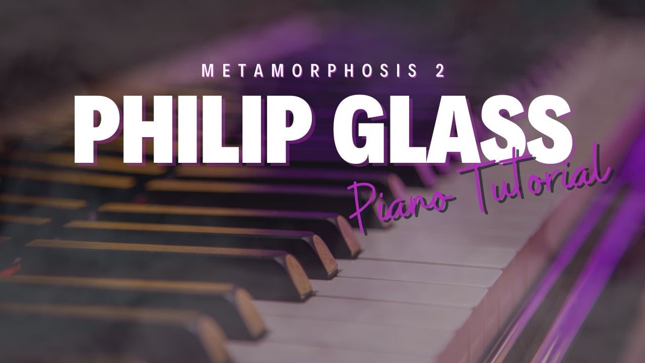 Philip Glass Piano Tutorial // Metamorphosis 2 (Technical Tips) - YouTube