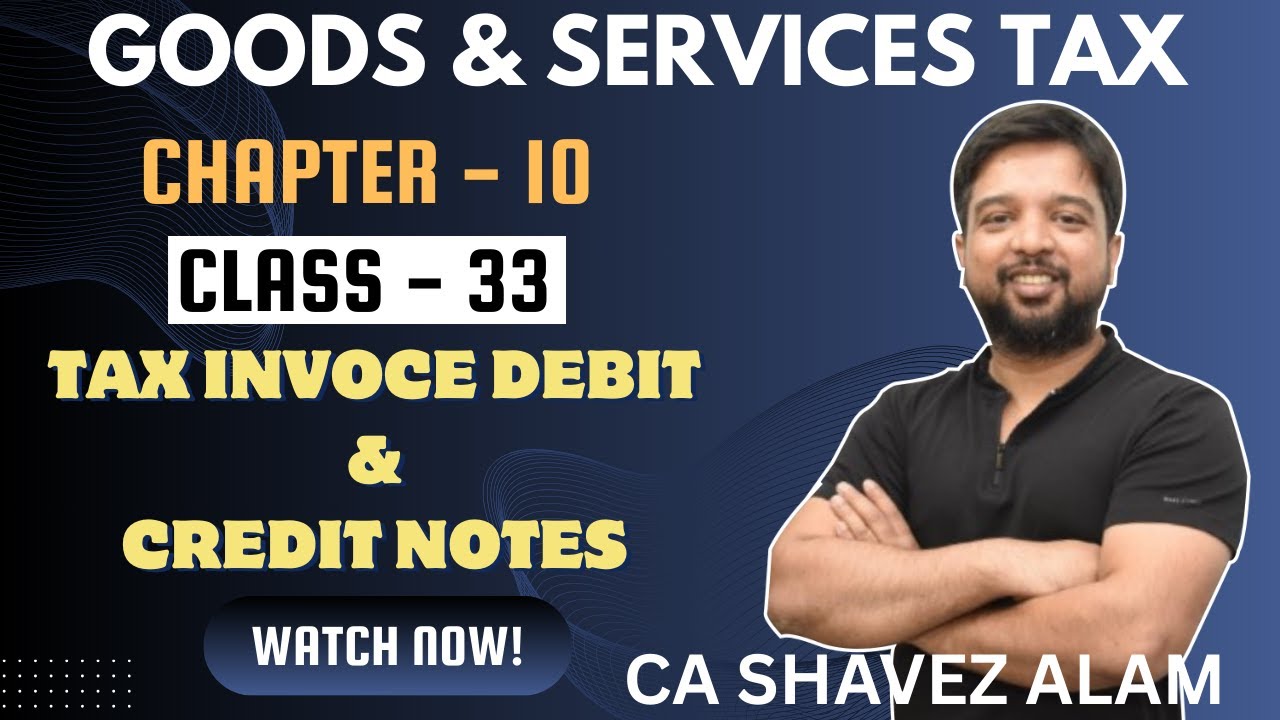 CHAPTER 10 II Tax invoice Debit & Credit Notes || CA/CS/CMA II CLASS 33 ...