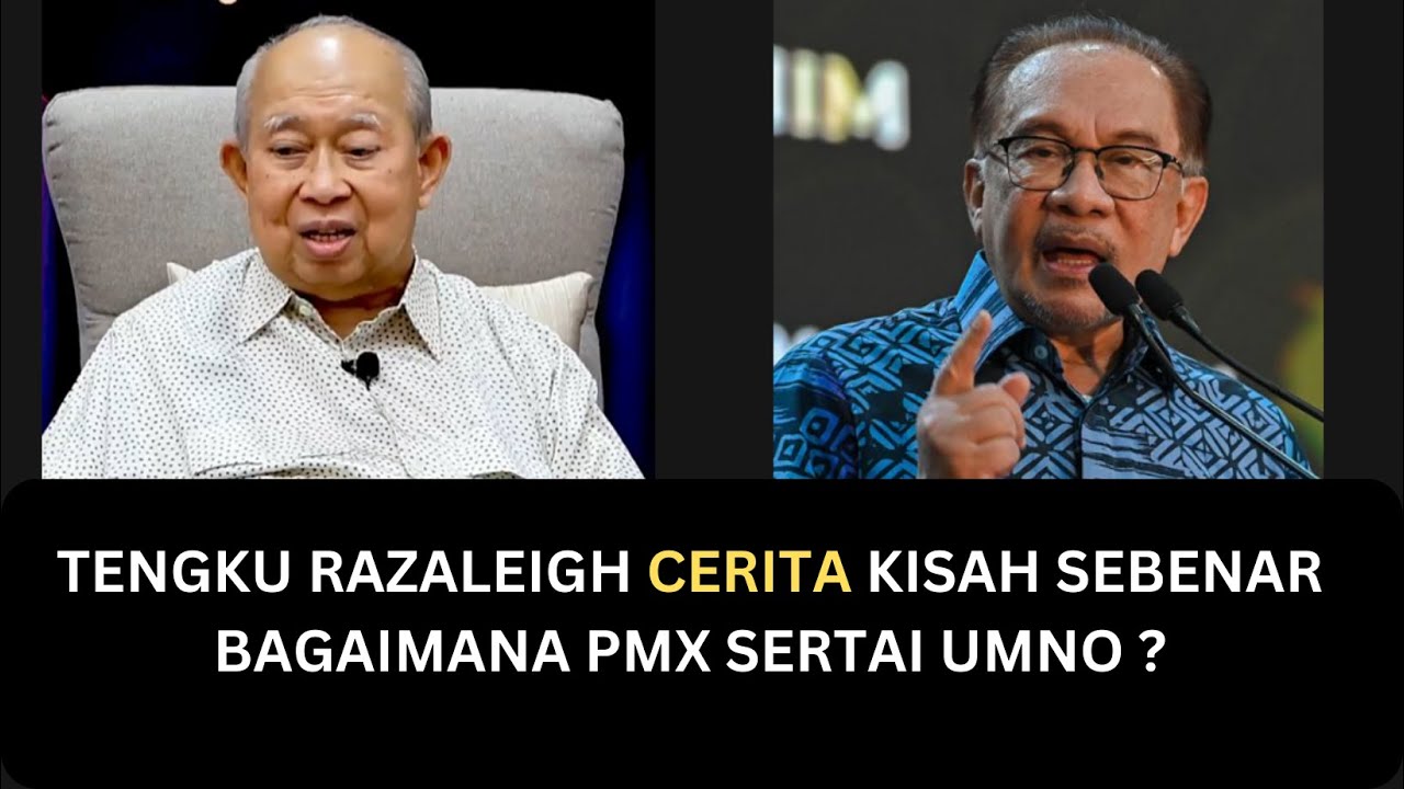 TENGKU RAZALEIGH CERITA KISAH SEBENAR BAGAIMANA PMX SERTAI UMNO ? - YouTube