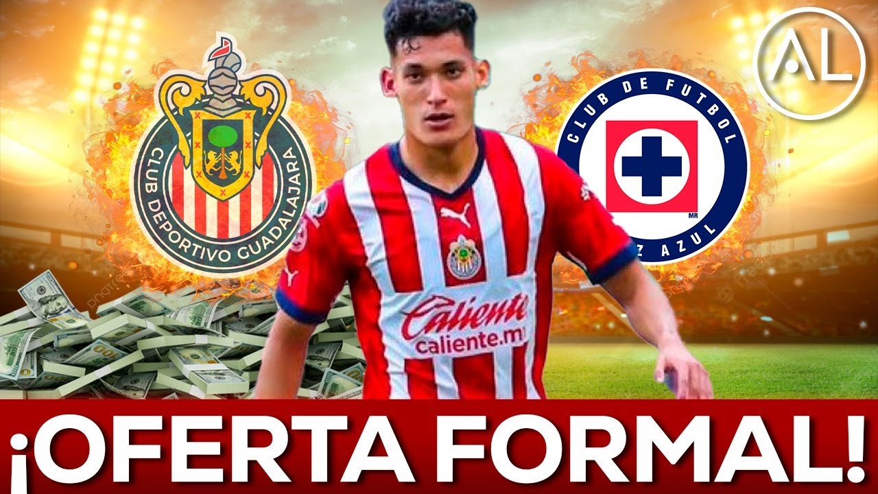 🚨¡A PAGAR!, CRUZ AZUL PONE OFERTA FORMAL POR CHIQUETE A CHIVAS!, LOS ...