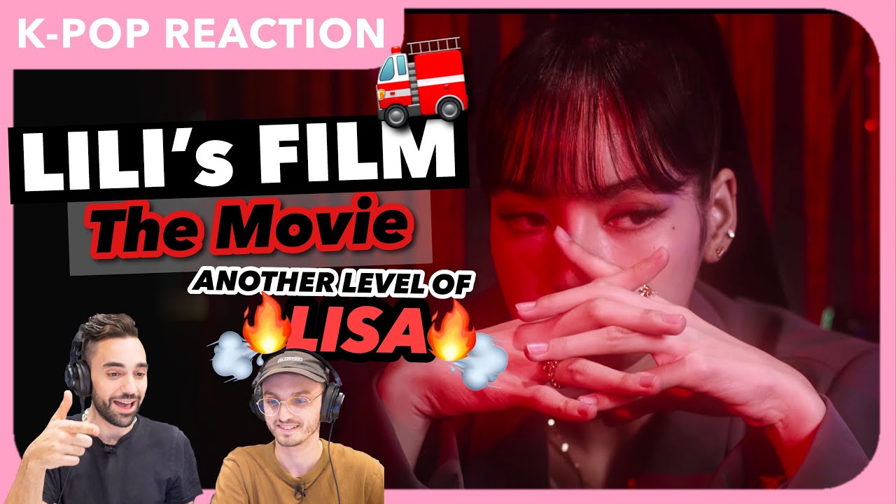 LILI’s FILM [The Movie] REACTION | BLACKPINK Lisa - YouTube