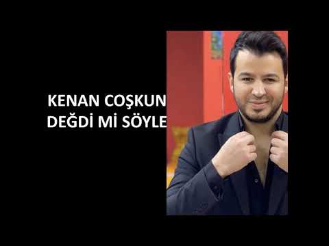 KENAN COŞKUN & DEĞDİ Mİ (YENİ)