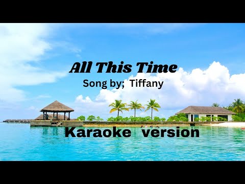 all this time | song by tiffany | karaoke original version | music ...