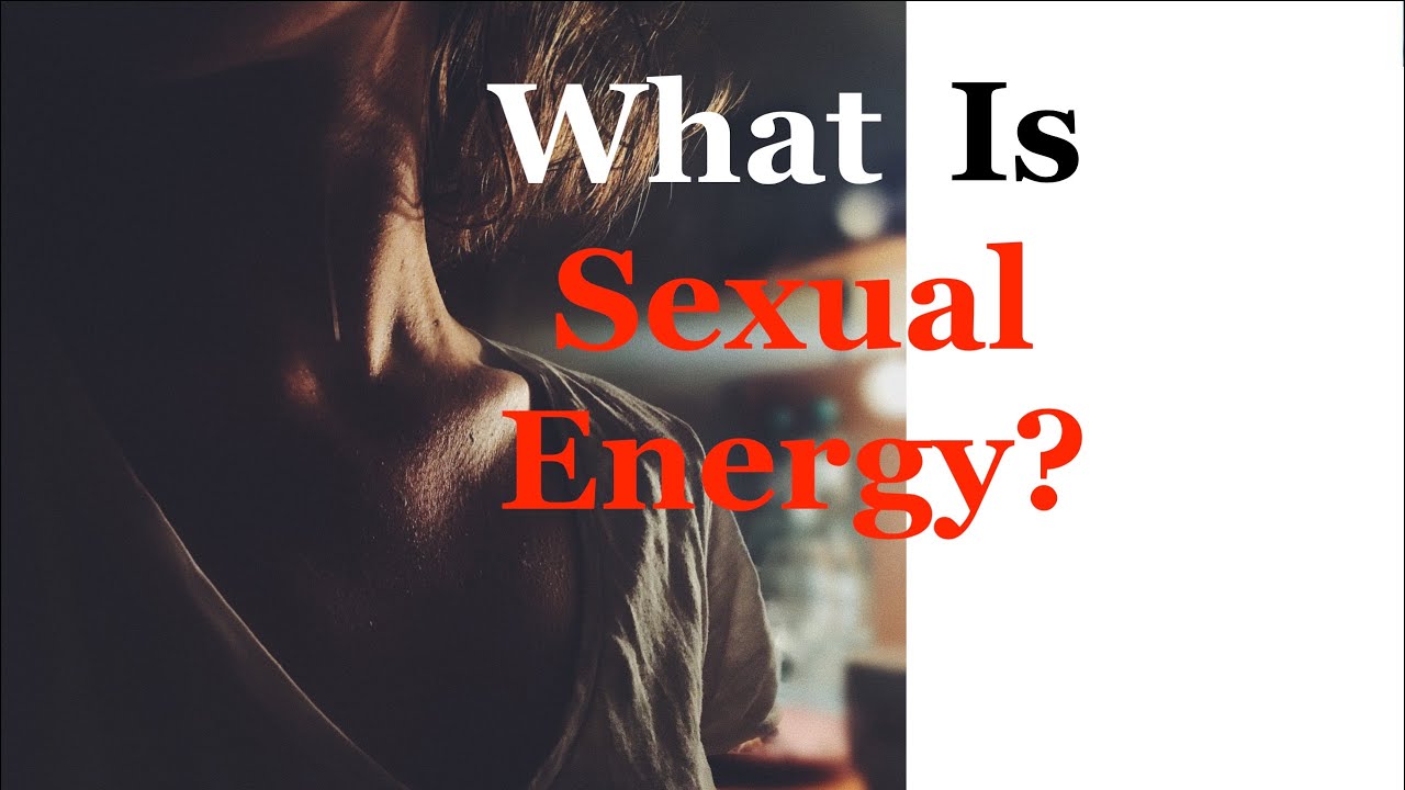 What Is Sexual Energy? Categories For Contemplation - YouTube