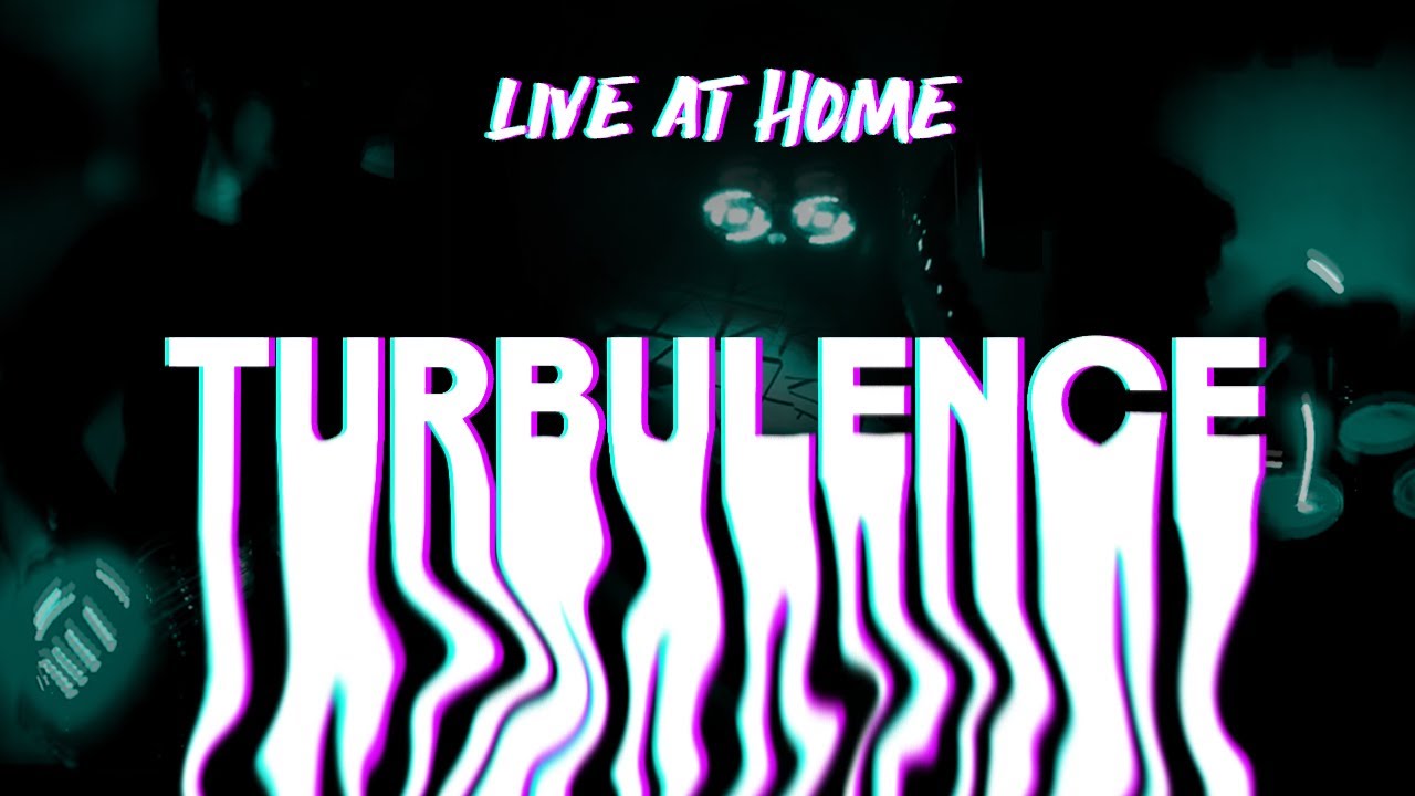 Turbulence Live @ Home - YouTube