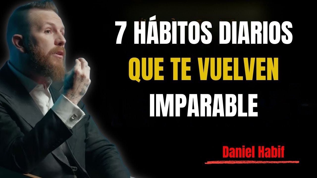 7 hábitos diarios que te vuelven imparable Daniel Habif - YouTube