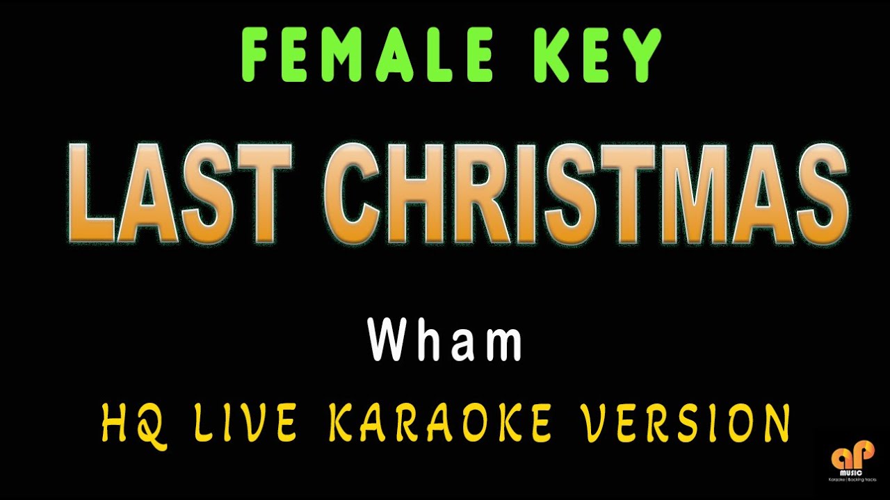 LAST CHRISTMAS - Wham (FEMALE KEY HQ KARAOKE VERSION) - YouTube
