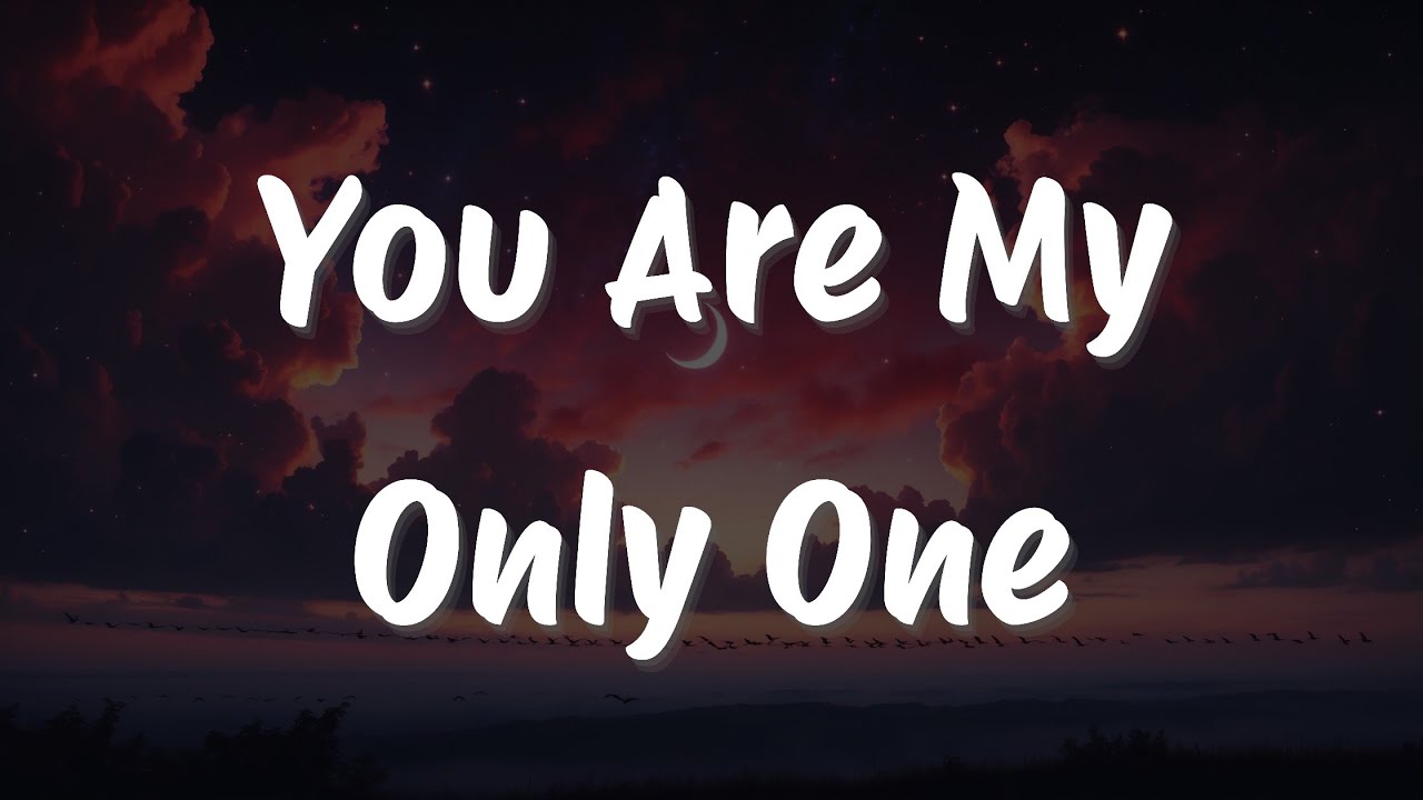 You Are My Only One Romantic Love Song Lyrics YouTube you-are-my-only-one-romantic-love-song-lyrics-youtube