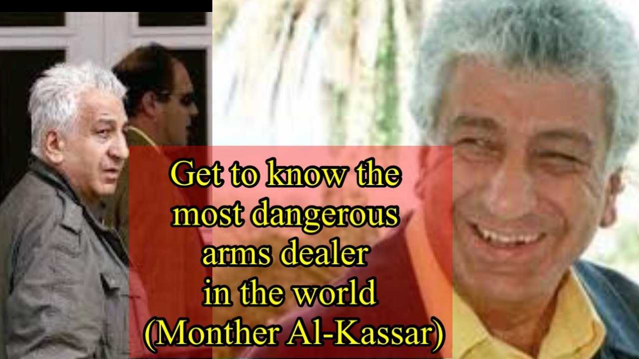 Documentary || Munther Al-Kassar is the most dangerous arms dealer in ...