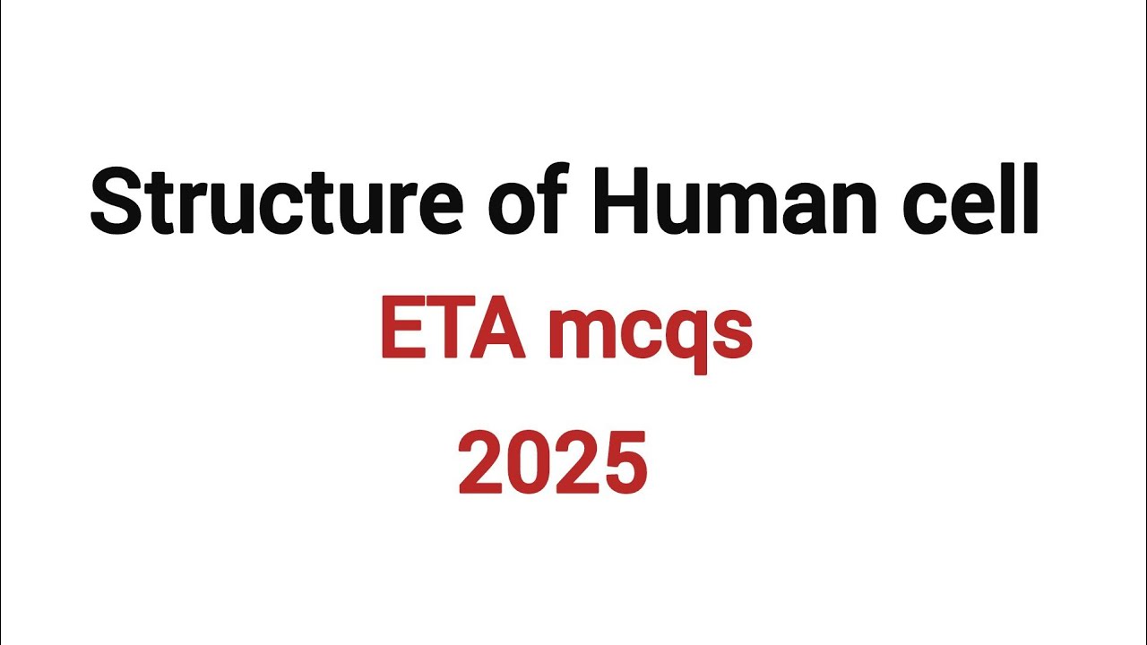 Structure of Human cell || ETA mcqs 2025|| structure of Human cell ...
