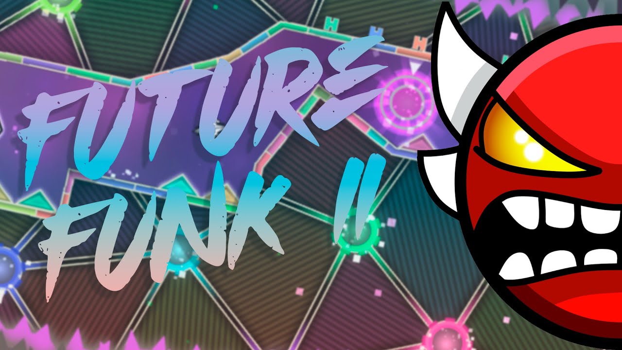FUTURE FUNK II [INSANE DEMON] [PROGRESS] 90% By JonathanGD | Geometry ...
