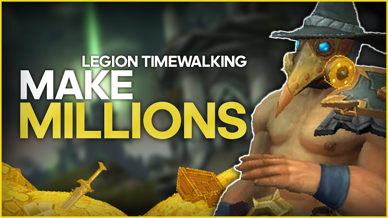 Making MILLIONS with Legion Timewalking | World of Warcraft Gold ...