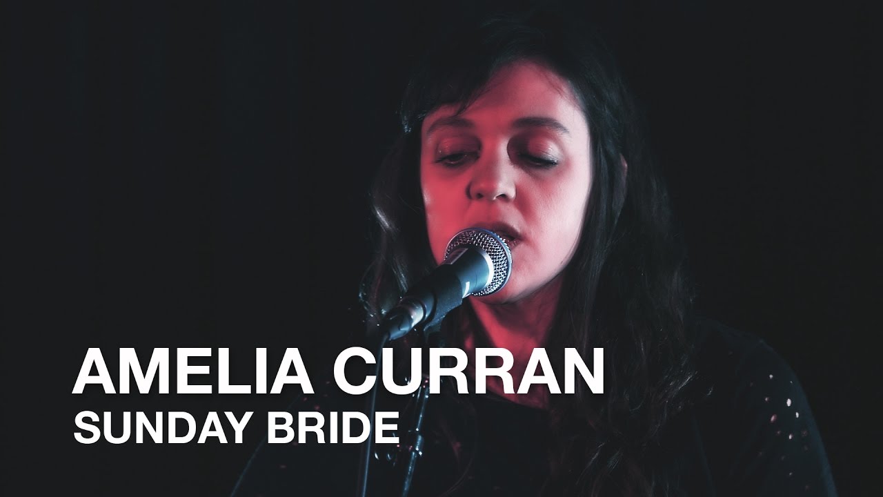 Amelia Curran | Sunday Bride | First Play Live - YouTube