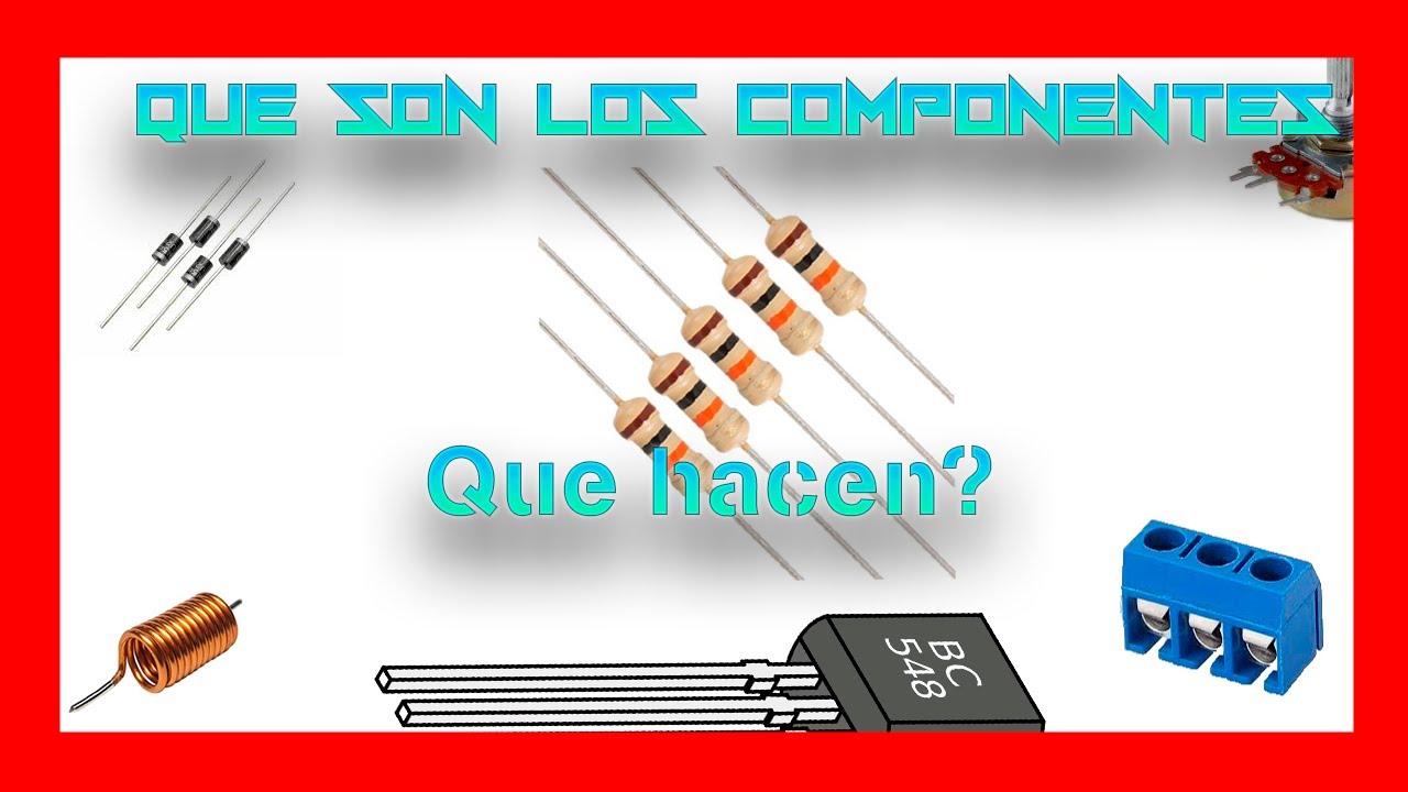 Introduccion a: Los componentes electronicos - YouTube