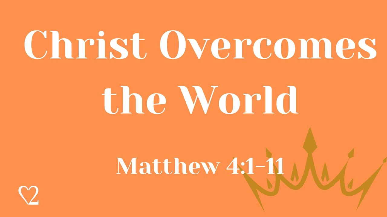 Christ Overcomes the World - 2/18/2024 - YouTube