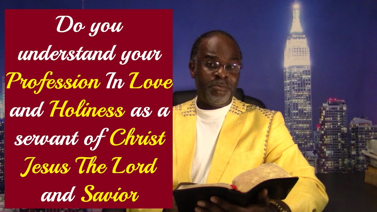 Do You Understand Your Profession In Love And Holiness As A Servant Of ...