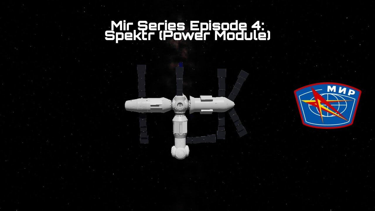 Mir Series Episode 4: Spektr/Power Module/Спектр | Mir Series | Ced and ...