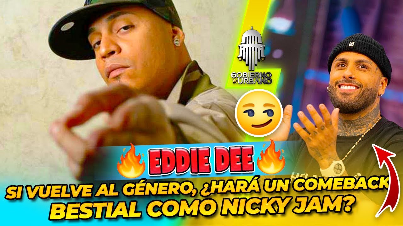 SI EDDIE DEE VUELVE AL GÉNERO, ¿HARÁ UN COMEBACK BESTIAL COMO NICKY JAM ...