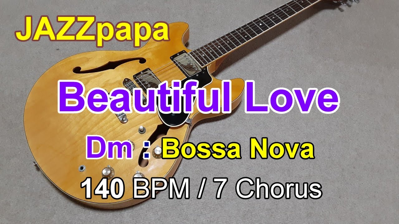 Beautiful Love / Backing : Dm / Bossa Nova / 140 BPM / 7 Chorus / ビューティフル ラブ - YouTube