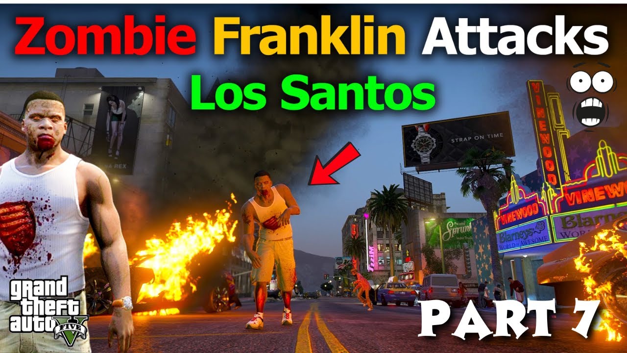 GTA V - FRANKLIN Becomes A Zombie || Part 7 || GTA 5 MODS - YouTube