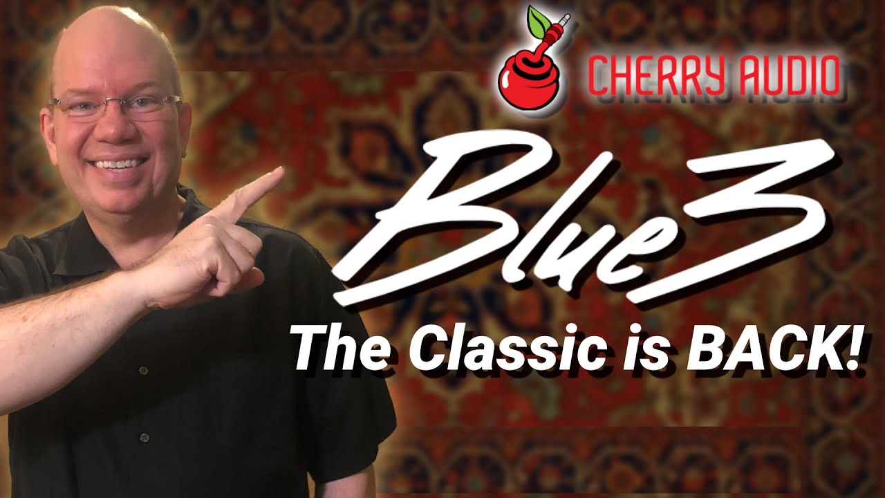 BLUE 3 From Cherry Audio A Classic Virtual Tonewheel Organ IS BACK ...
