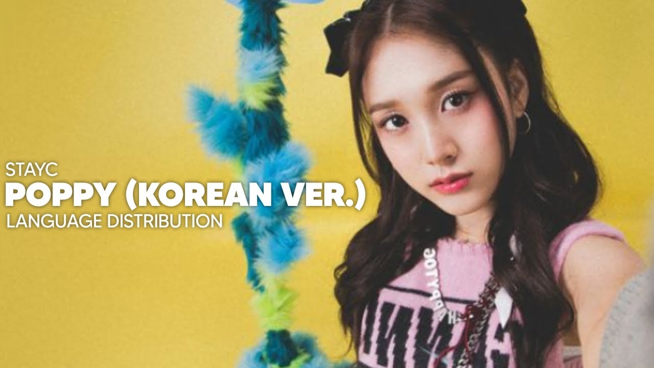 [REQUEST] STAYC - Poppy (Korean ver.) | Language Distribution - YouTube