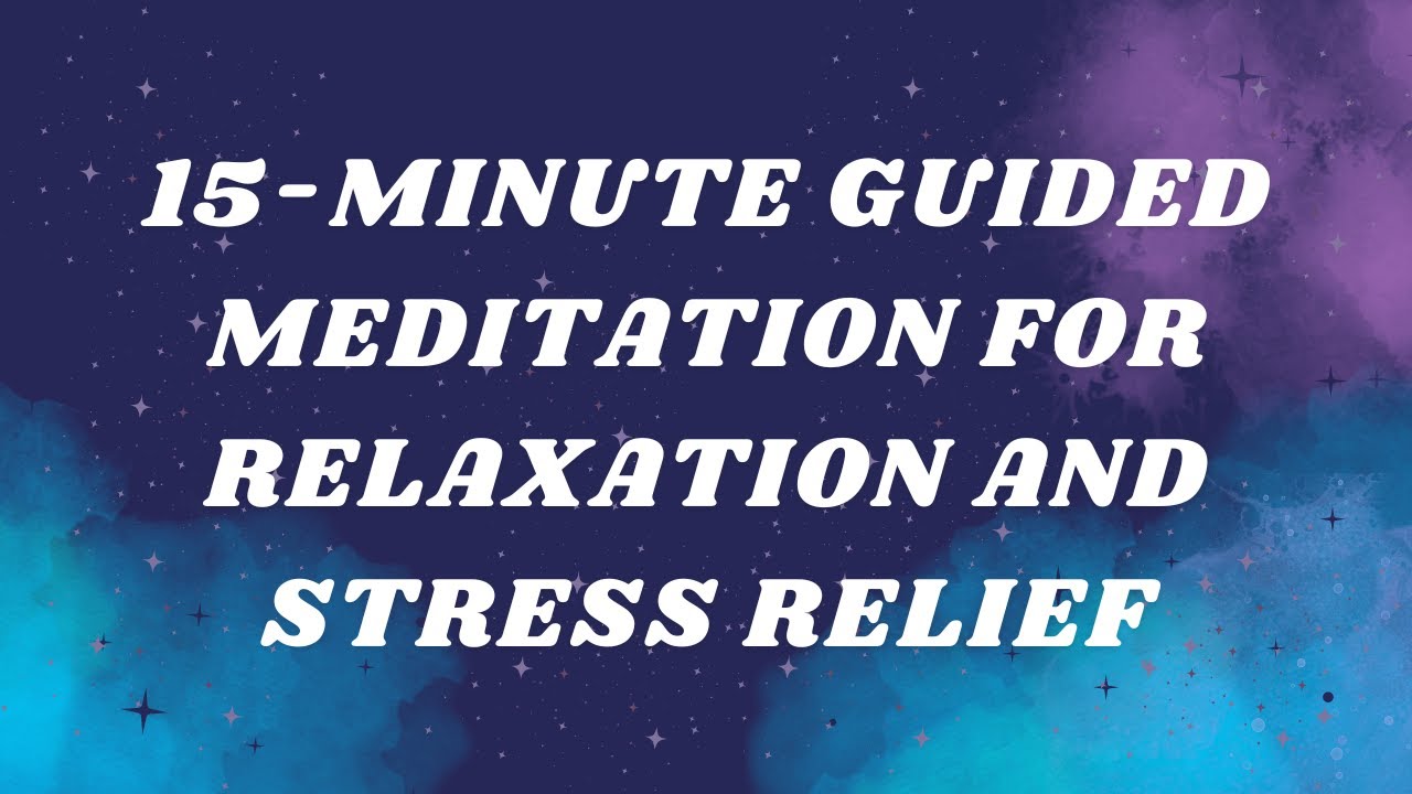 15 Minute Meditation for Relaxation and Stress Relief Video - YouTube