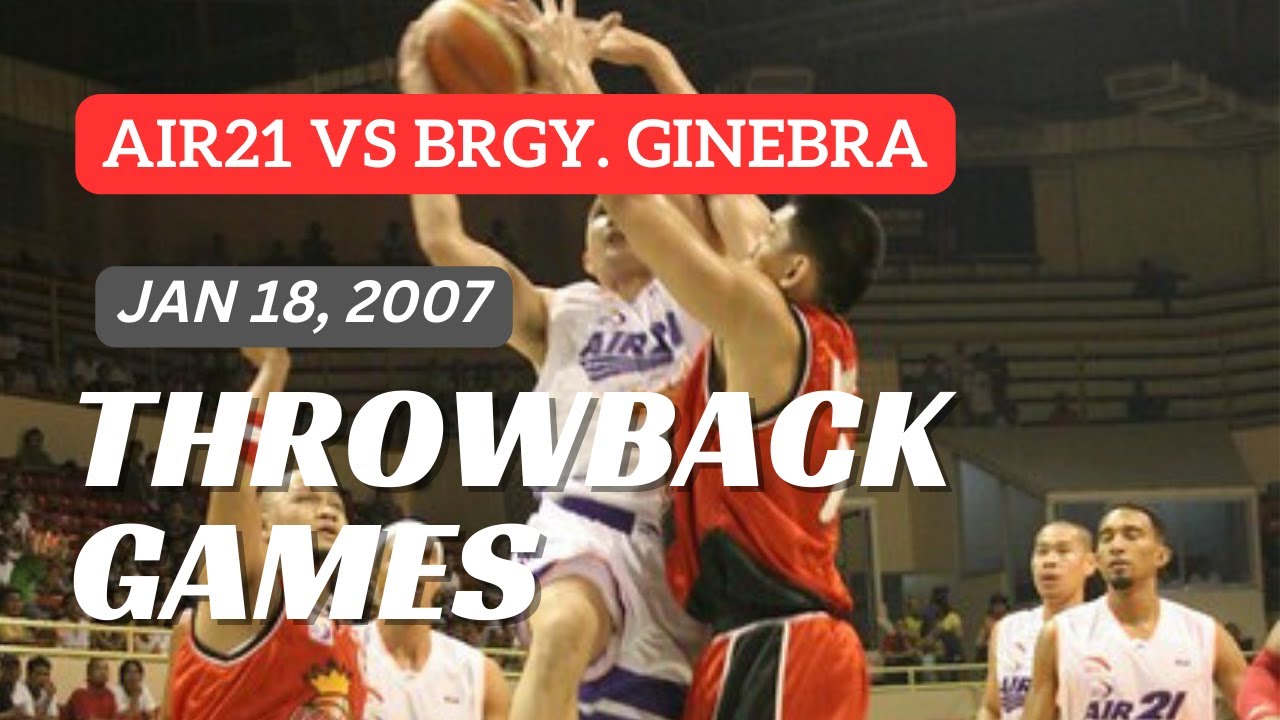 AIR21 vs GINEBRA | 2007 Philippine Cup | DO or DIE Game | PBA THROWBACK ...