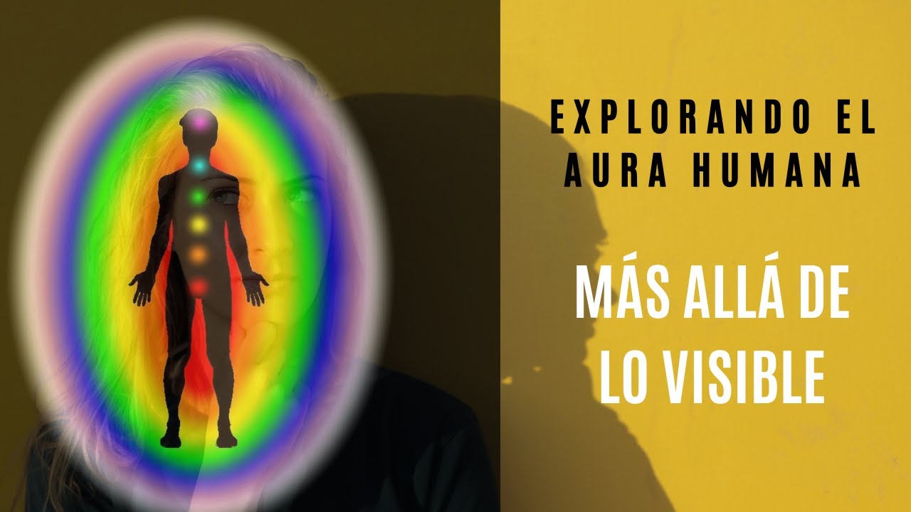 "Explorando el Aura Humana: Más Allá de lo Visible" - YouTube