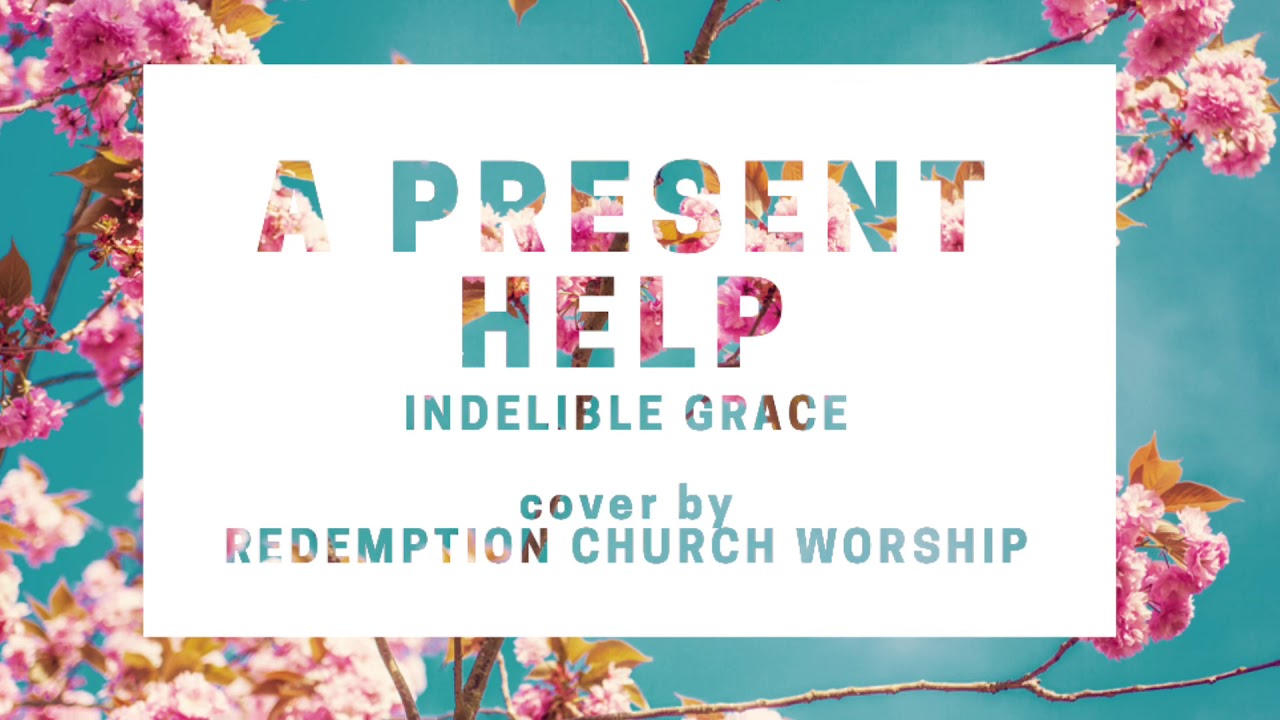 A Present Help, Indelible Grace cover by Redemption Church Worship ...