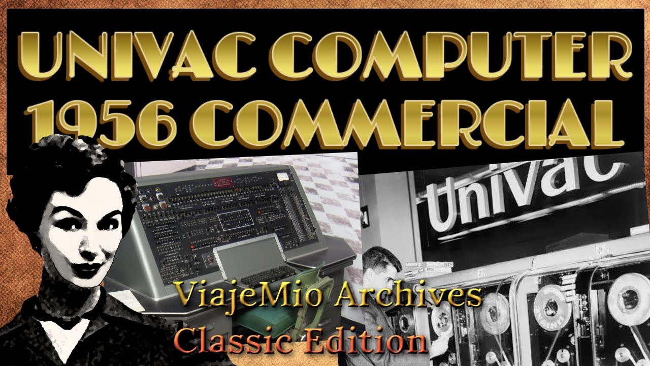 UNIVAC COMPUTER | 1956 COMMERCIAL ADVERTISEMENT | BLAST FROM THE PAST ...