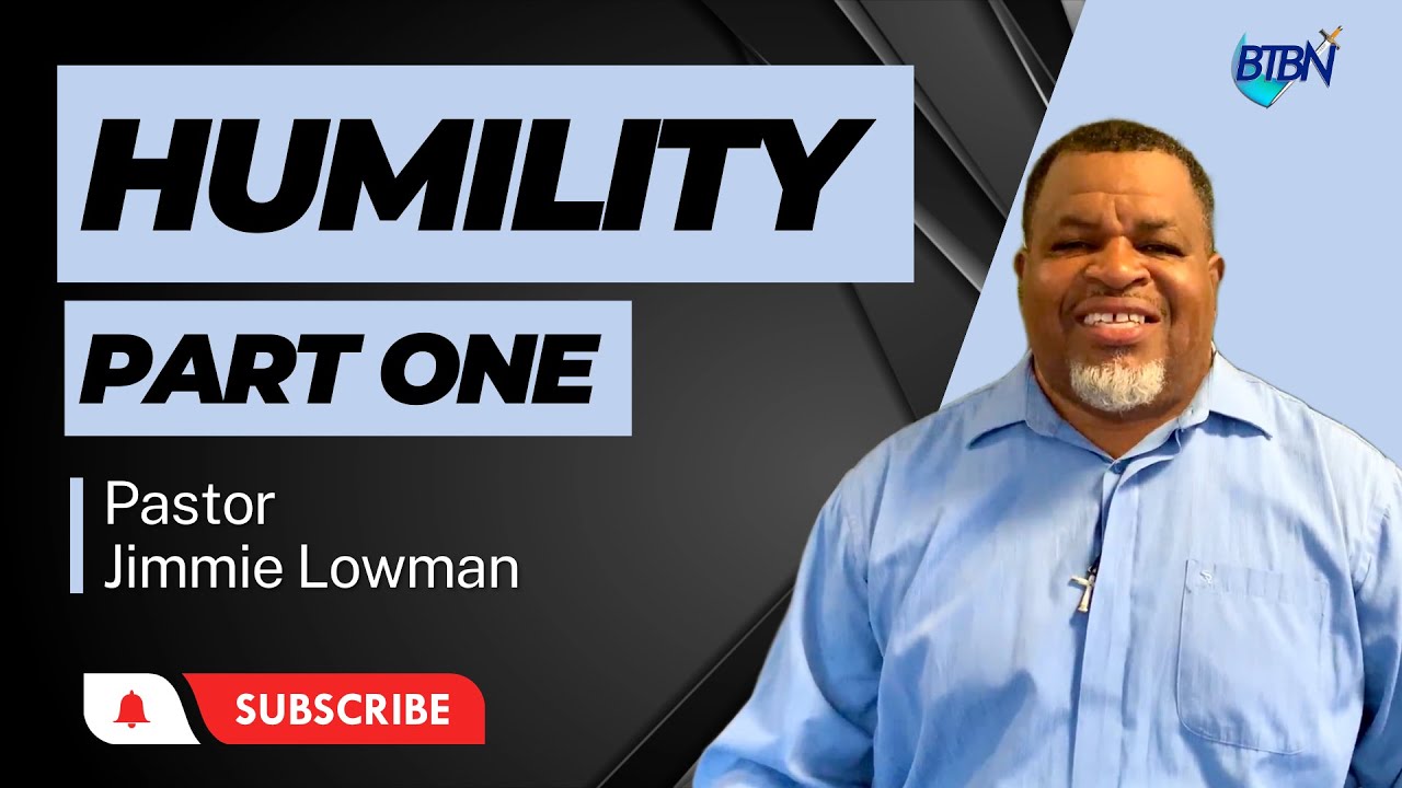 Humility (Part 1) II Pastor Jimmie Lowman || Episode 1 - YouTube