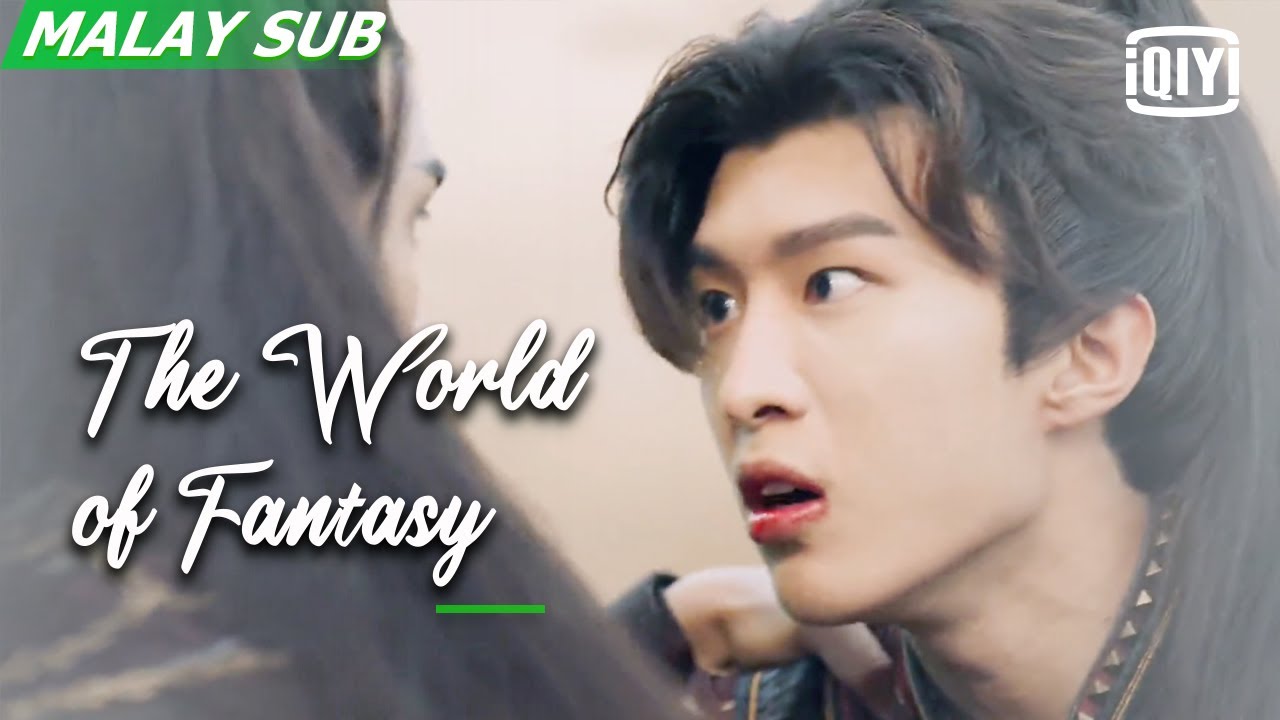 The World Of Fantasy | Episod 36 Clip 1 | iQiyi Malaysiaa - YouTube