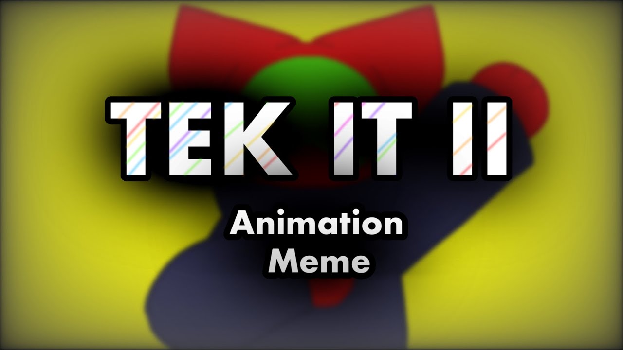 TEK IT II | Animation Meme [FW] (old) - YouTube