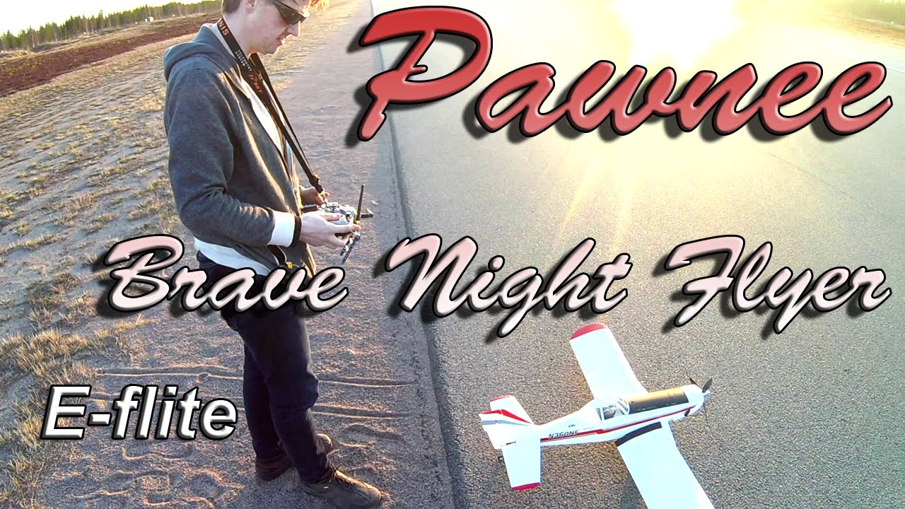 E-flite Pawnee Brave Night Flyer - YouTube