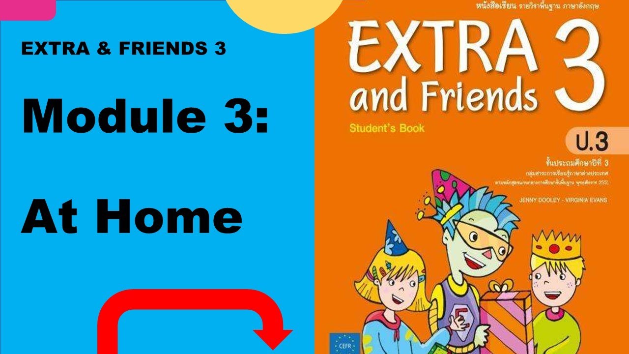 Extra & Friends 3 : Module 3 - At Home ( Lesson 7 ) - YouTube