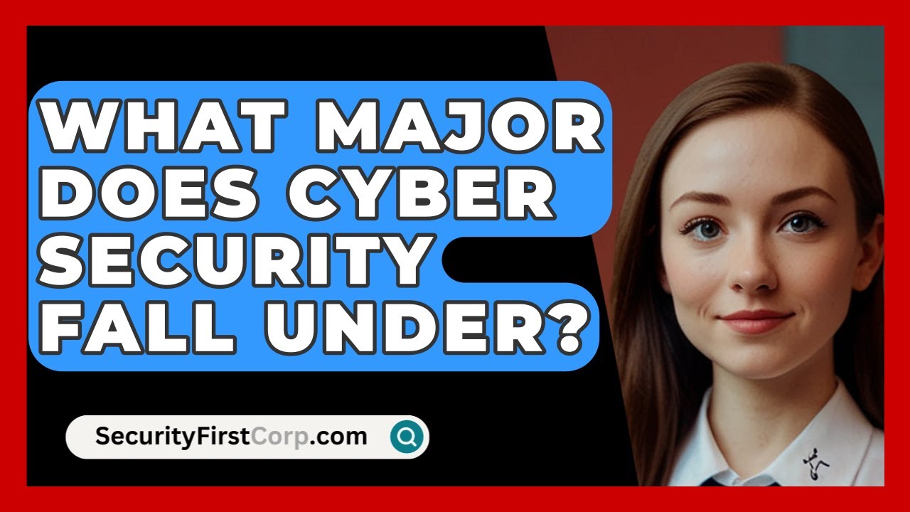 What Major Does Cyber Security Fall Under? - SecurityFirstCorp.com - YouTube