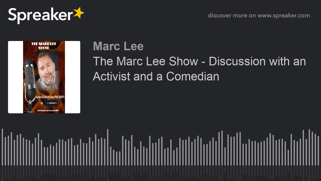 The Marc Lee Show - Discussion with an Activist and a Comedian - YouTube